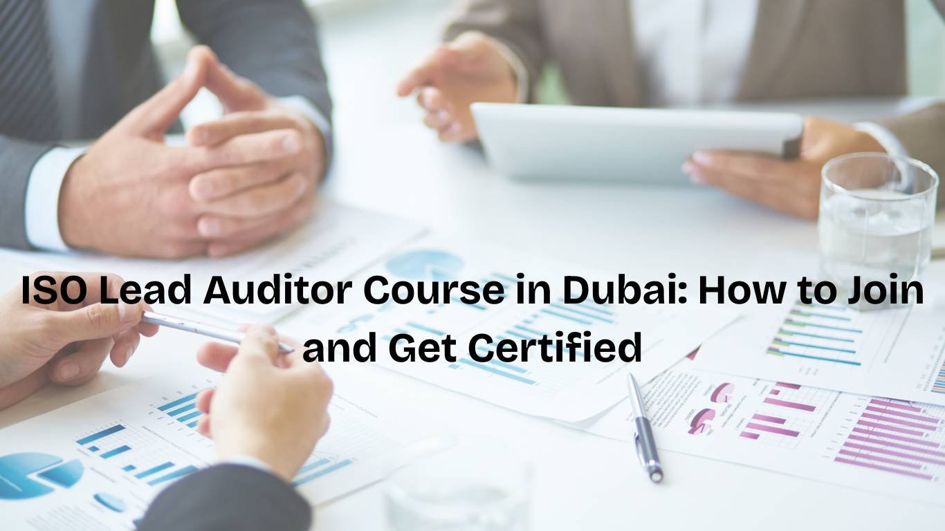 ISO Lead Auditor Course in Dubai: Join & Get Certified